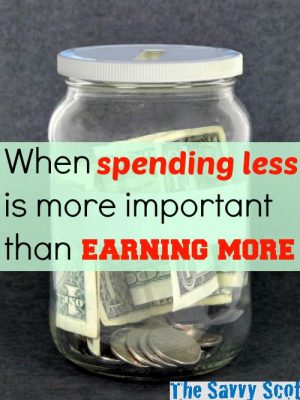 When spending less is more important than earning more - The Savvy Scot
