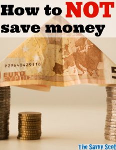 How to NOT save money - The Savvy Scot