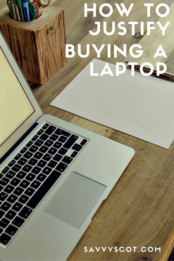 How to Justify Buying a Laptop - The Savvy Scot