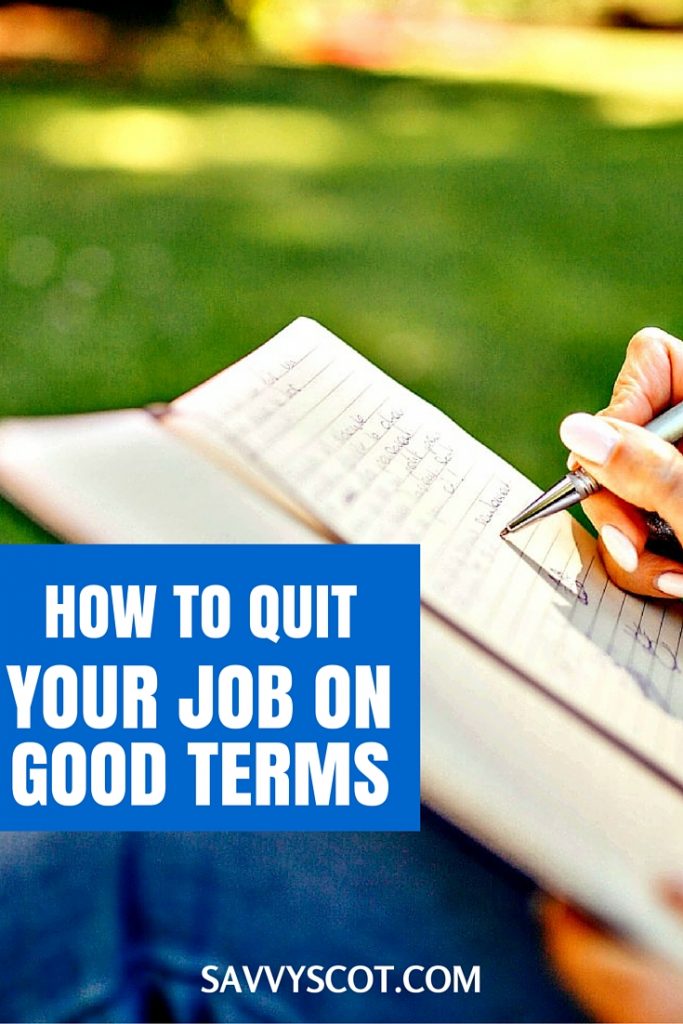 How To Quit Your Job On Good Terms The Savvy Scot