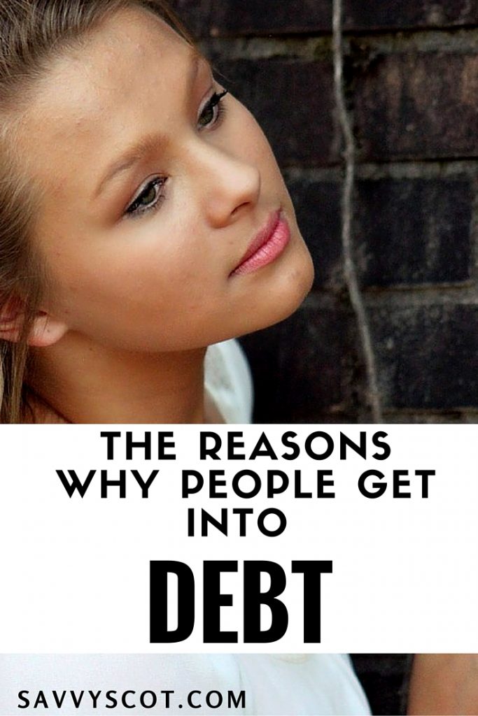 The Reasons Why People Get into Debt - The Savvy Scot