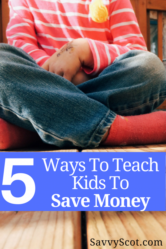 5 Ways To Teach Kids To Save Money - The Savvy Scot
