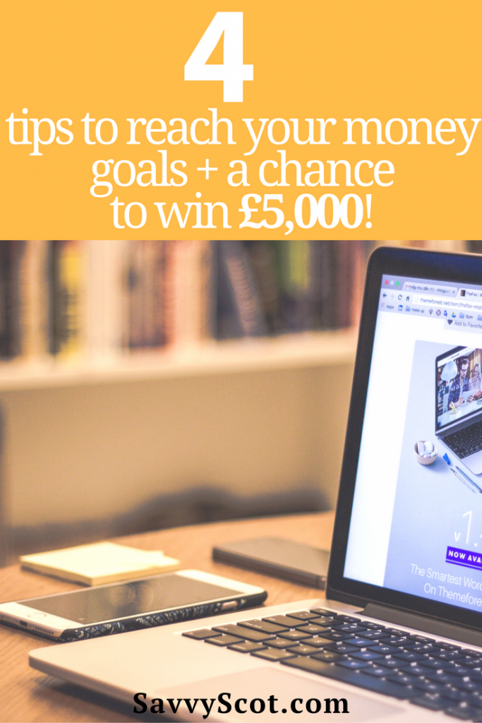 4 tips to reach your money goals + a chance to win £5,000! - The Savvy Scot