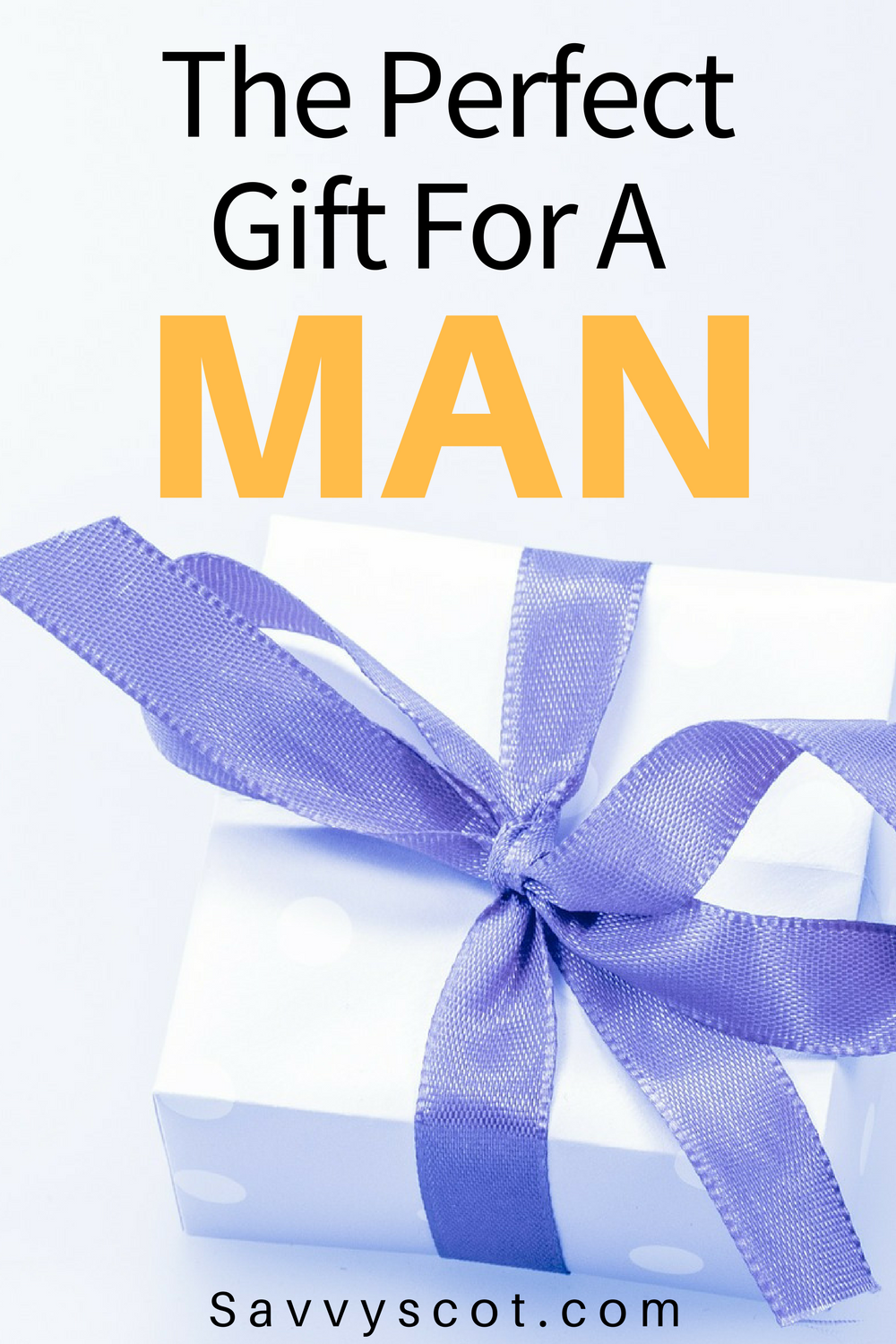 The Perfect Gift For A Man - The Savvy Scot