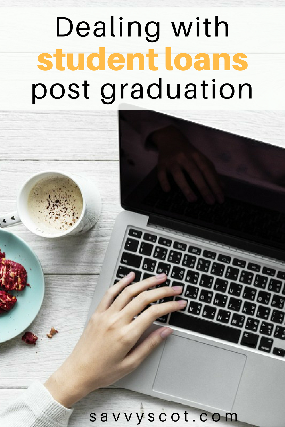 Dealing with student loans post graduation - The Savvy Scot